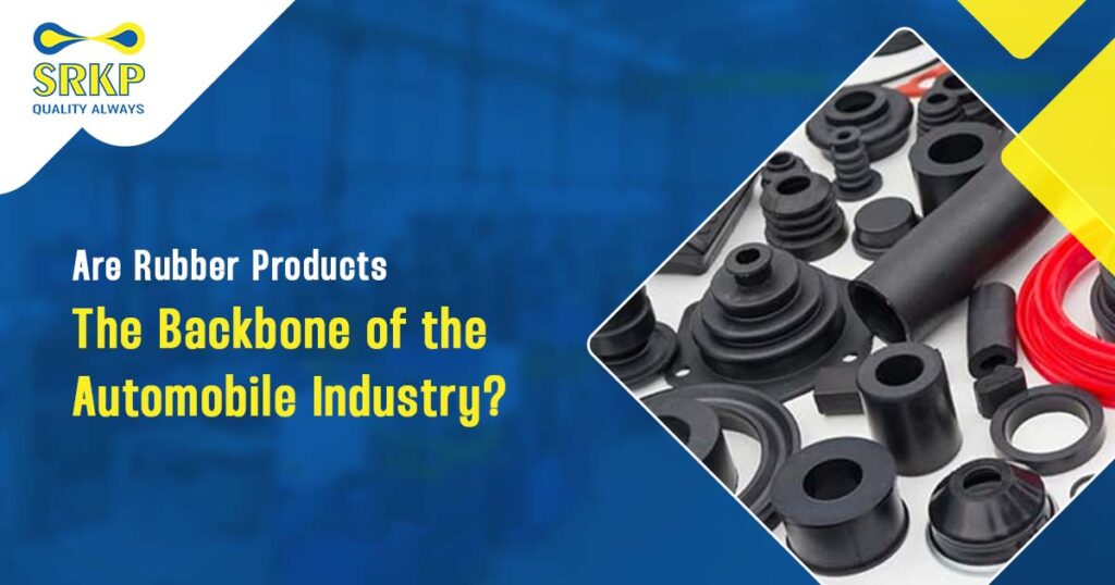 Are Rubber Products the Backbone of the Automobile Industry?