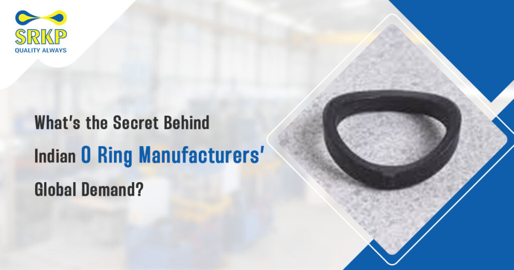 Indian O Ring Manufacturers: The World’s Best-Kept Secret